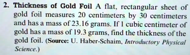 SOLVED: 2. Thickness of Gold Foil A flat; rectangular sheet of gold ...
