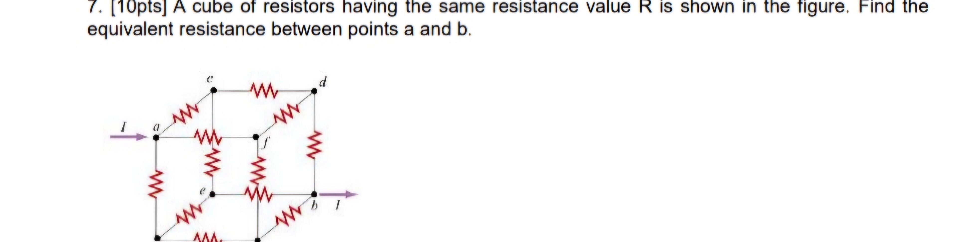 7 10pts a cube of resistors having the same resistance value r is shown ...