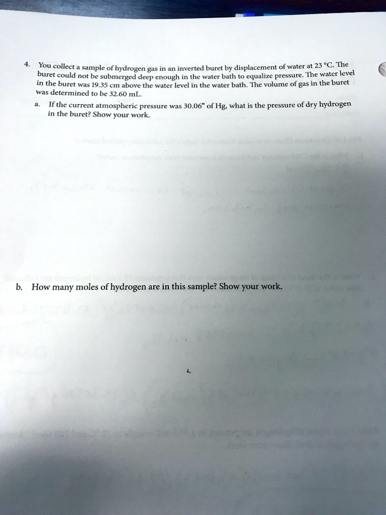 SOLVED: You - collect a sample of hydrogen gas in an inverted buret by displacement of water at ...