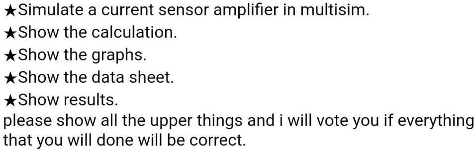 SOLVED: Show the graph and results. Simulate a current sensor amplifier ... SOLVED: Show the graph and results. Simulate a current sensor amplifier ...