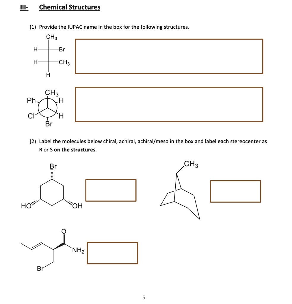 SOLVED: Chemical Structures W (1) Provide the IUPAC name in the box for the following structures ...