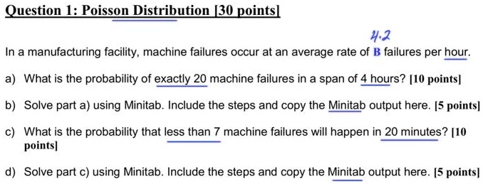 Question 1: Poisson Distribution [30 points] (4.2)/(B) In a manufacturing facility, machine ...