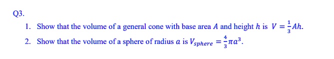 SOLVED: Show that the volume of a general cone with base area A and ...