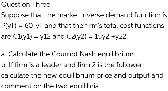 SOLVED: Texts: Question Three Suppose that the market inverse demand ...