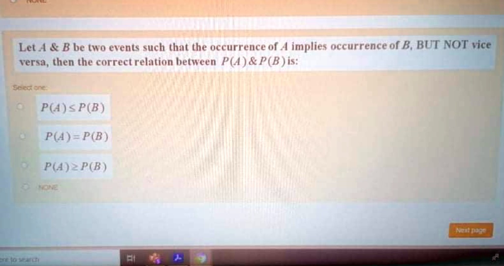let b be wo events such that the occurrence of implies occurrence of b but not vice versa then ...