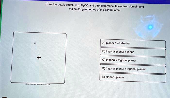 Solved Draw The Lewis Structure Of Hco And Then Determine Its Electron Domain And Molecular
