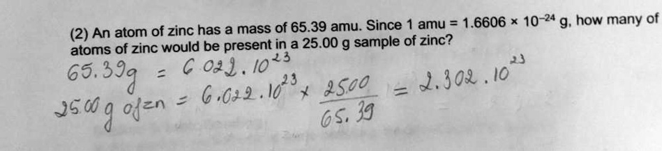 2 an atom of zinc has mass of 6539 amu since 1 amu 16606 x 10 24 g how ...
