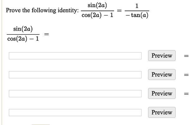SOLVED: sin(2a) Prove the following identity: cos(2a) Ã· 1 tan(a) sin ...
