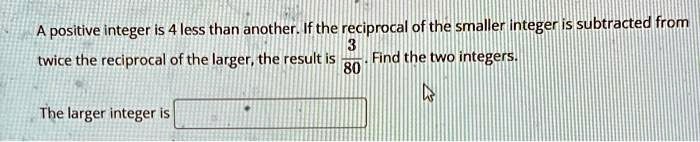 Solved A Positive Integer Is 4 Less Than Another If The Reciprocal Of The Smaller Integer Is 1934