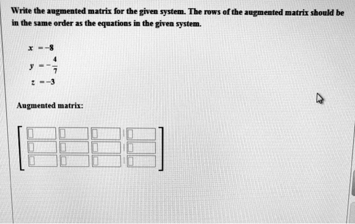 Solved Write The Augmented Matrix For The Given System The Tows Of