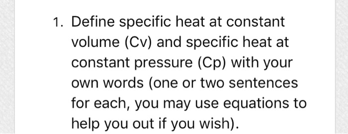 SOLVED: 1. Define specific heat at constant volume (Cv) and specific ...