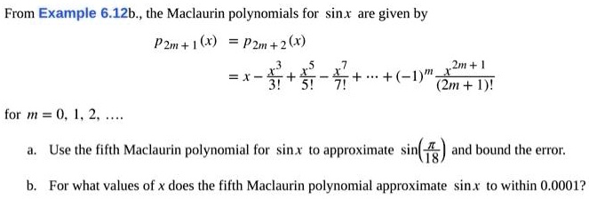 SOLVED:From Example 6.12b., the Maclaurin polynomials for sinx are ...