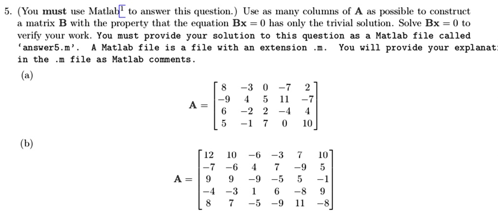 SOLVED:You must usC MatlalT to answer this question Use as many columns ...