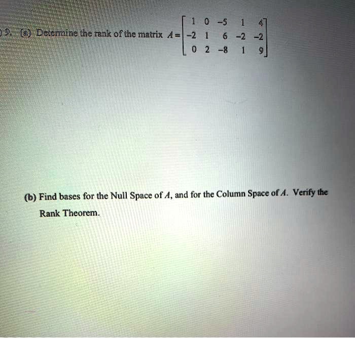 SOLVED: 3 8- ) 9 Determine the rank of the matrix ^ (b) Find bases for ...