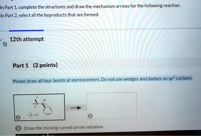 SOLVED: In Part 1,complete the structures and draw the mechanism arrows for the following ...