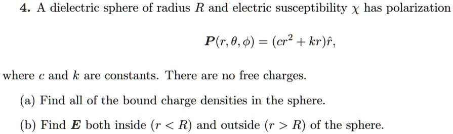 SOLVED: A dielectric sphere of radius R and electric susceptibility x ...