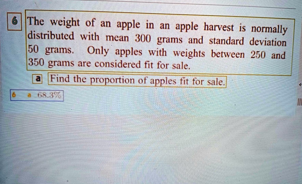 6 The weight of an apple in an apple harvest is normally distributed ...