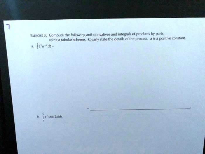 EXERCISE 3. Compute the following anti-derivatives and integrals of ...