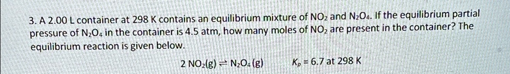 SOLVED: A 2.00 L container at 298 K contains an equilibrium mixture of ...