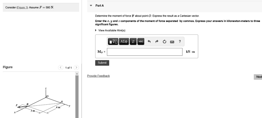 SOLVED: Consider Figure 1. Assume F = 580 N. Part A: Determine the ...