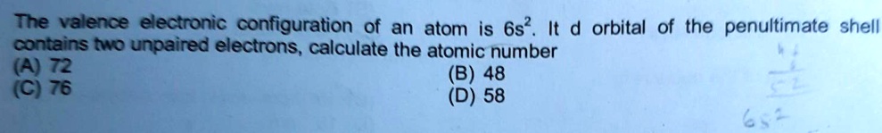 SOLVED: 'The valence electronic configuration of an atom is 6s2?. It d ...
