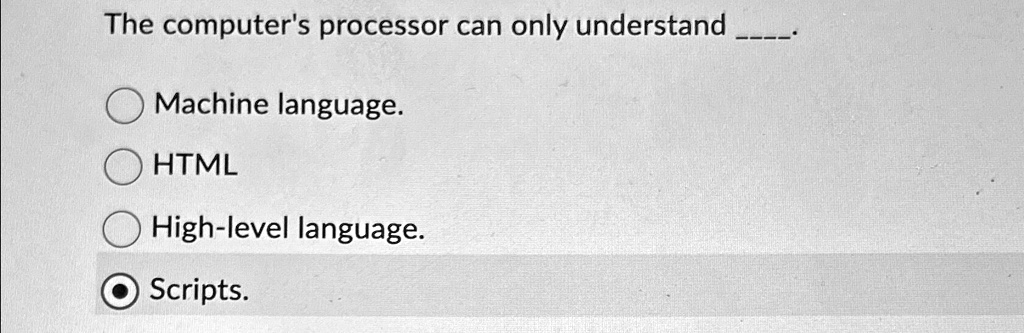 Solved The Computers Processor Can Only Understand Machine Language Html High Level Language