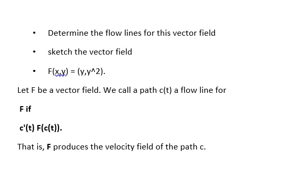 SOLVED: Determine the flow lines for this vector field sketch the ...