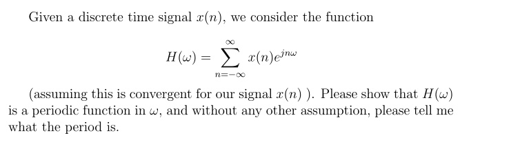 Given a discrete time signal x(n), we consider the function ∞ H(ω) = ∑n ...