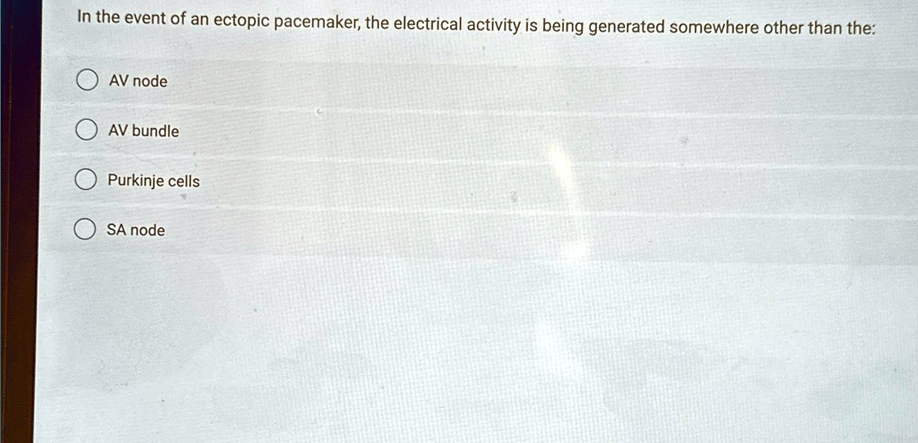 [GET ANSWER] In the event of an ectopic pacemaker, the electrical ...