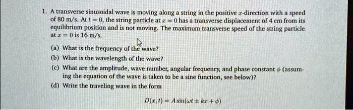 1. A transverse sinusoidal wave is moving along a string in the positive x-direction with a ...