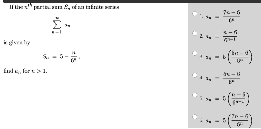 SOLVED: Ifthe nth partial sum Sn of an infinite series 7n - 6 an 6n an n =1 n - 6 6n- [ an is ...