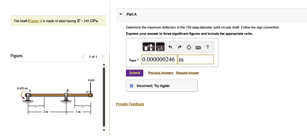 the shaft figure 1 is made of steel having e245 gpa figure part a ...