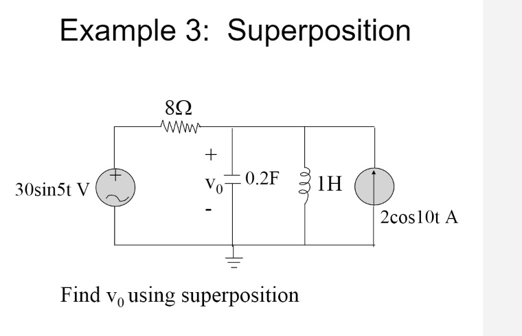 SOLVED: Example 3: Superposition 80 + 0.2F + 1H + 30sin(5t) V + 2cos(10t) A Find vo using ...