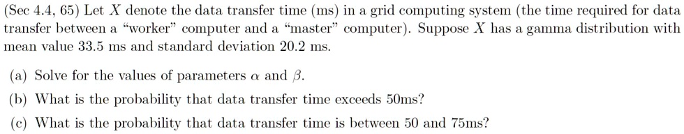 SOLVED:Sec 4.4, 65 Let X denote the data transfer time (ms) in a grid ...