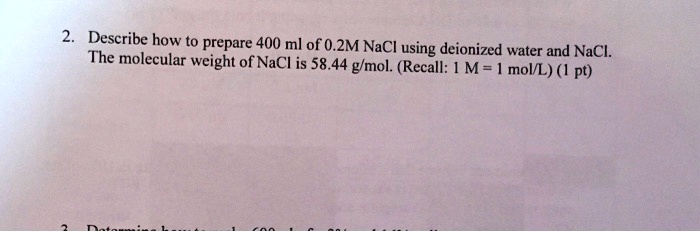 SOLVED: Describe how to prepare 400 mL of 0.2 M NaCl using deionized water and NaCl. The ...