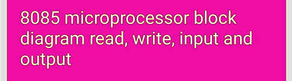 SOLVED: 8085 microprocessor block diagram read; write; input and output SOLVED: 8085 microprocessor block diagram read; write; input and output