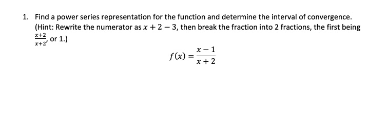 SOLVED: Find power series representation for the function and determine the interval of ...