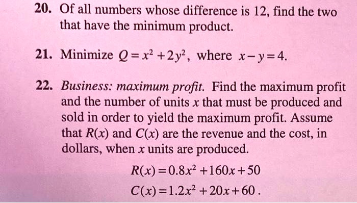 SOLVED: Please just find all maximum and minimum for 20-22 20. Of all numbers whose difference ...