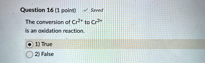 SOLVED: Question 16 (1 point) Saved The conversion of Cr2+ to Cr3+ is ... SOLVED: Question 16 (1 point) Saved The conversion of Cr2+ to Cr3+ is ...