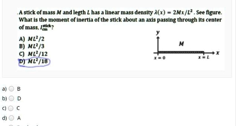 A stick of mass M and legth L has a linear mass density λ(x) = 2Mx/L^2. See figure. What is the ...