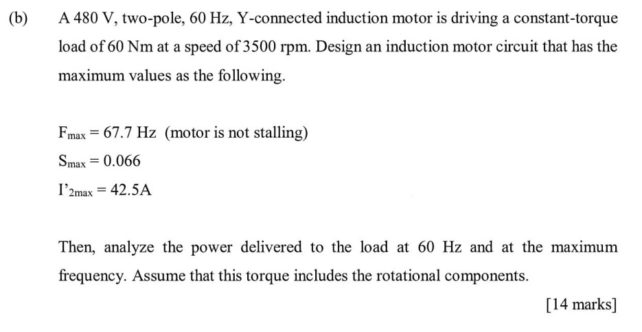 (b) A 480 V, two-pole, 60 Hz, Y-connected induction motor is driving a ...