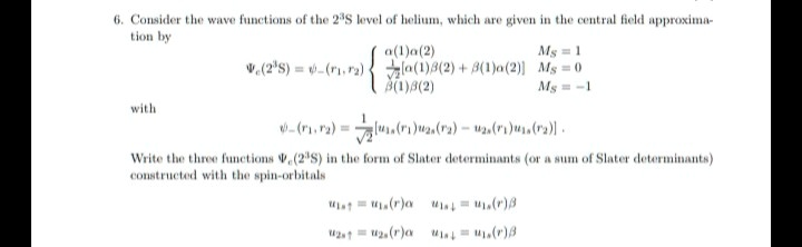 6. Consider the wave functions of the 2^3S level of helium, which are given in the central field ...