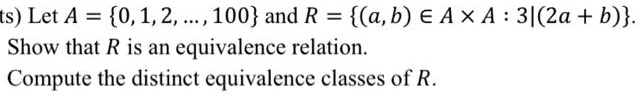 ts let a 012 100 and r ab axa 3 2a b show that r is an equivalence relation compute the distinct ...