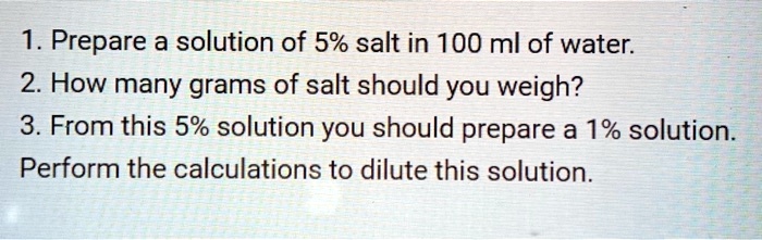 prepare a solution of 5 salt in 100 ml of water 2 how many grams of ...