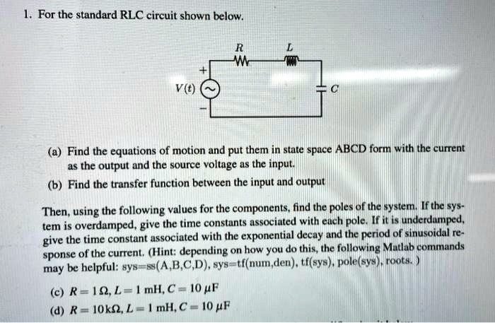 SOLVED: 1. For the standard RLC circuit shown below: R L V(t) a) Find the equations of motion ...