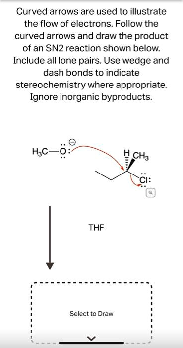 Curved arrows are used to illustrate the flow of electrons. Follow the ...