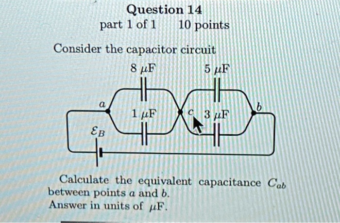 SOLVED: Question 14 part 1 of 1 10 points Consider the capacitor circuit pF 5 pF pF c3 pF EB ...