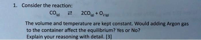SOLVED: Consider the reaction: COie) 2CO(e) 02 (61 The volume and ...