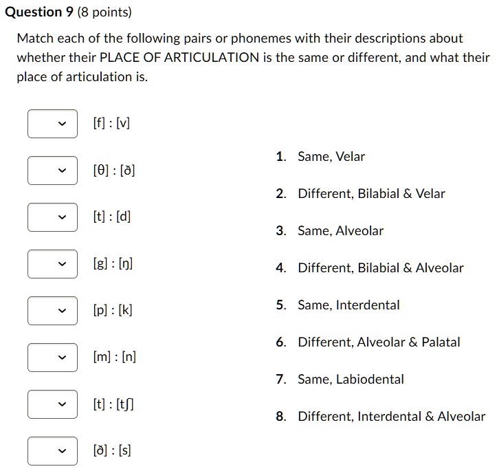 SOLVED: Question (8 points) Match each of the following pairs of phonemes with their ...