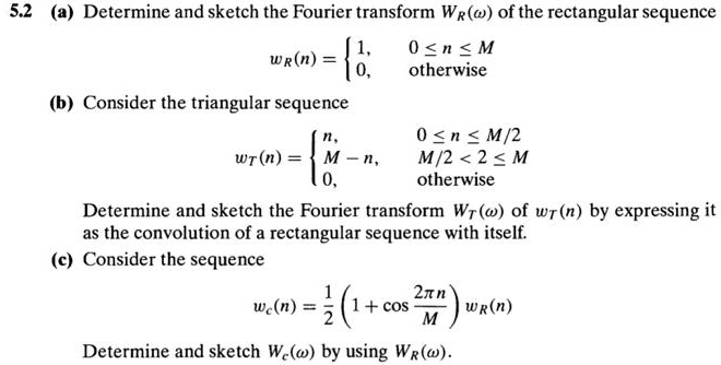 SOLVED: 5.2 (a) Determine and sketch the Fourier transform WR(w) of the ...